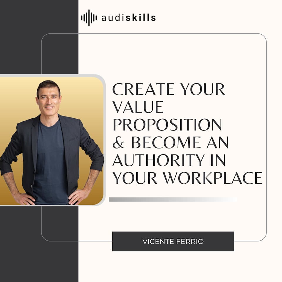 Create Your Value Proposition & Become an Authority in Your Workplace ...
