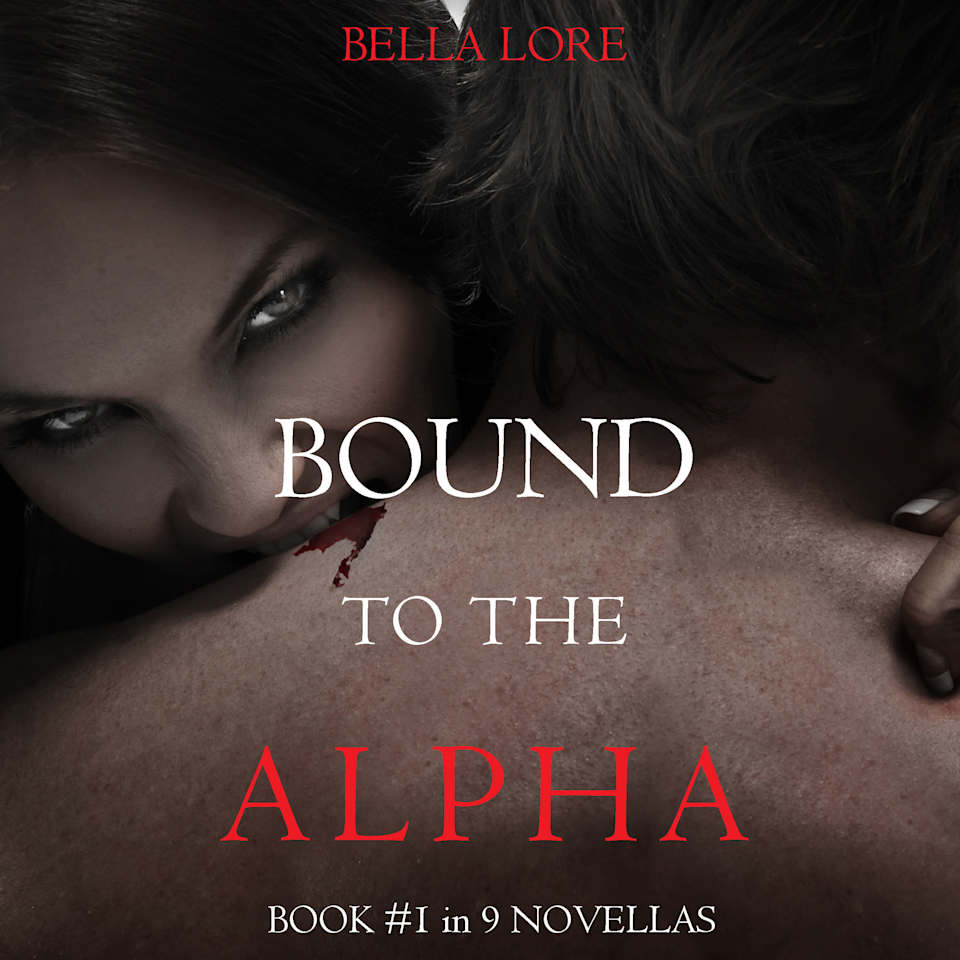 Bound to the Alpha: Book #1 in 9 Novellas by Bella Lore by Bella Lore ...