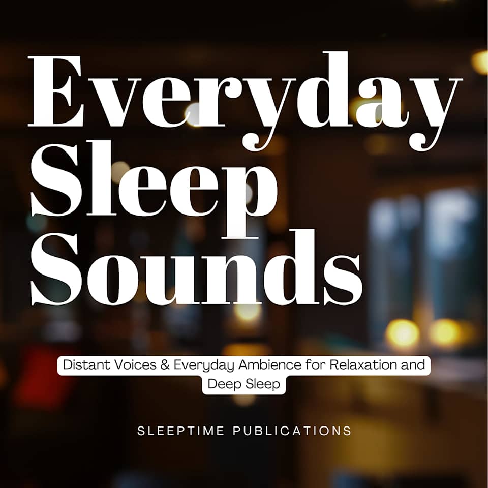 Everyday Sleep Sounds by Sleeptime Publications - Audiobook