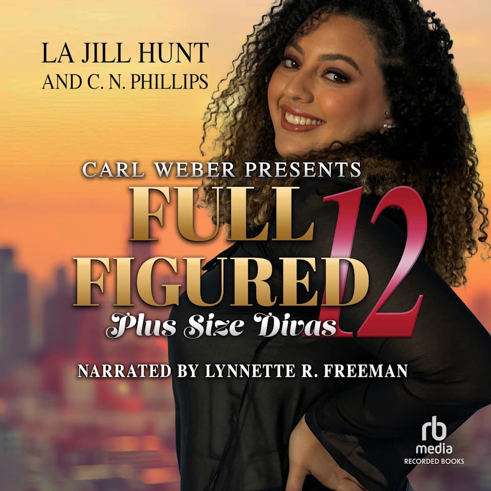 Full Figured 12 by C. N. Phillips & La Jill Hunt - Audiobook