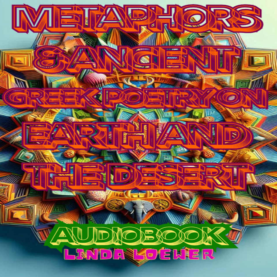 Metaphors & Ancient Greek Poetry on Earth and the Desert by Linda ...