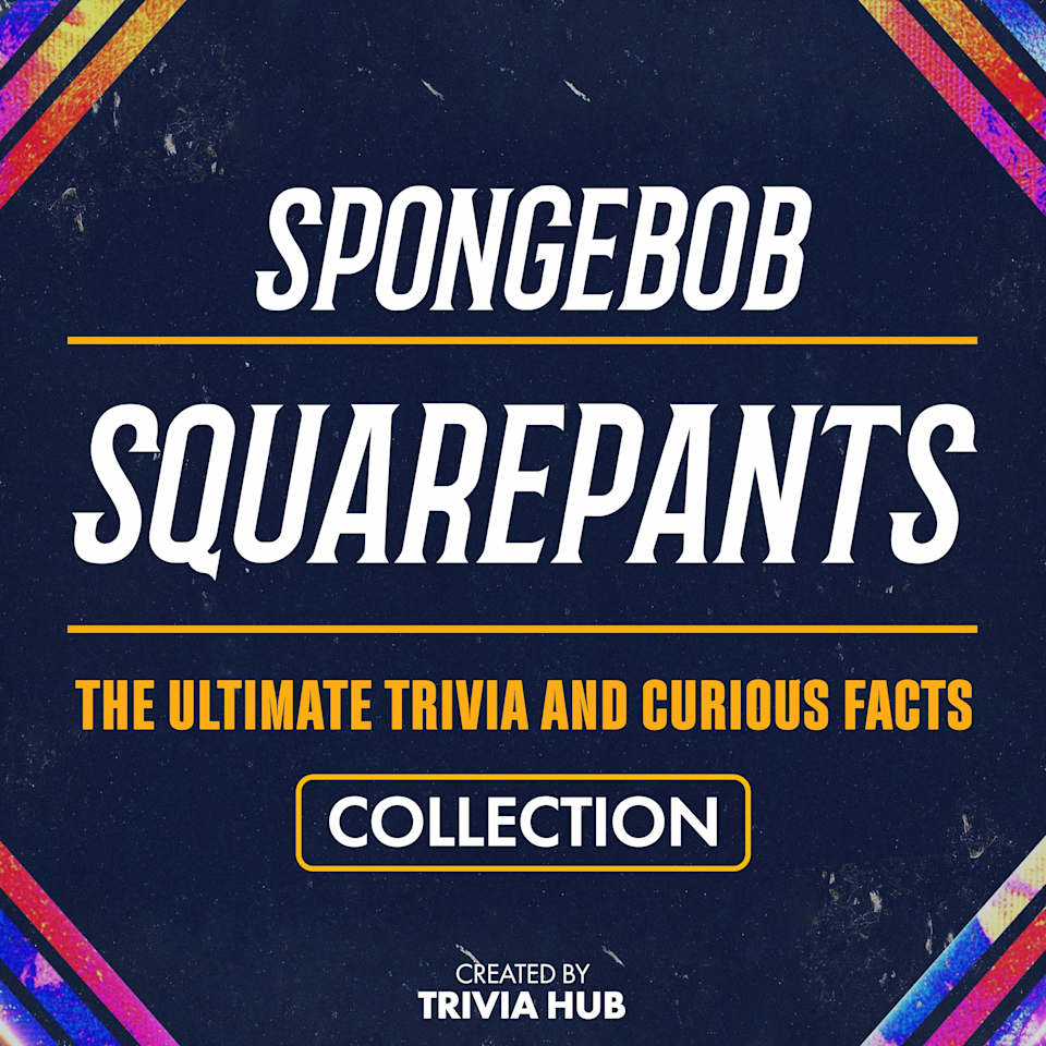 Spongebob Squarepants - The Ultimate Trivia And Curious Facts ...