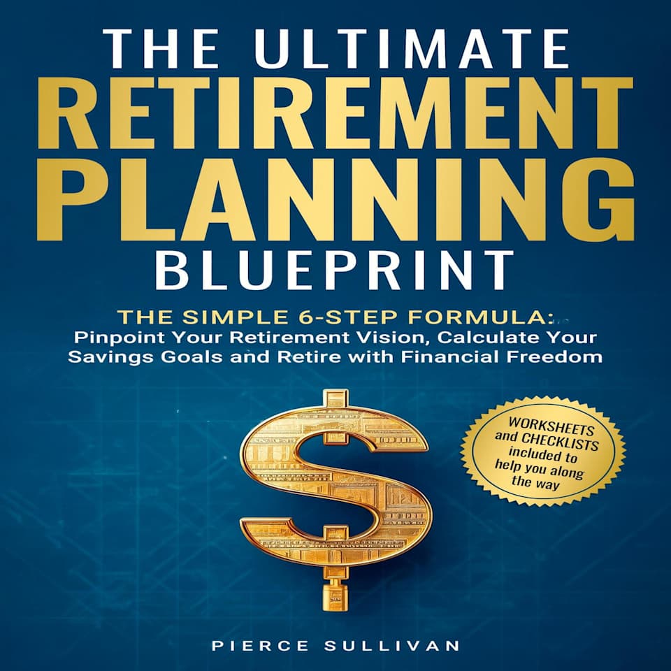 The Ultimate Retirement Planning Blueprint by Pierce Sullivan - Audiobook