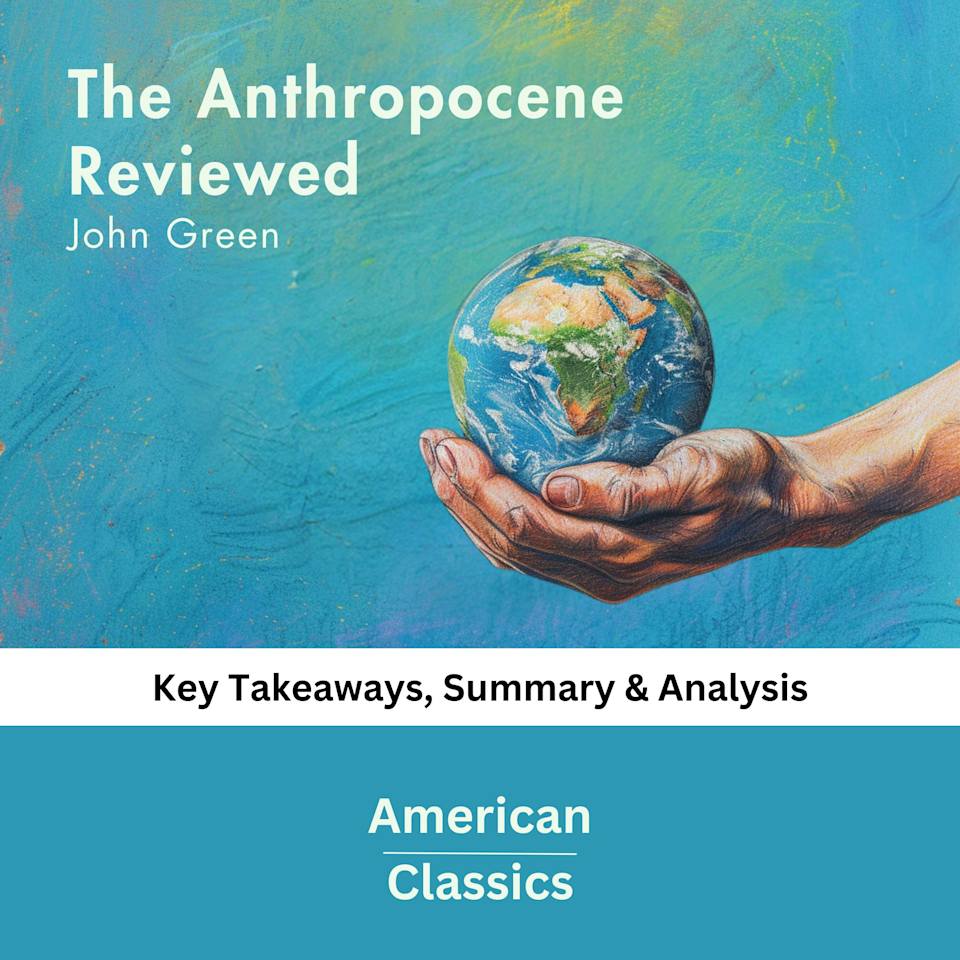 The Anthropocene Reviewed by John Green by American Classics - Audiobook