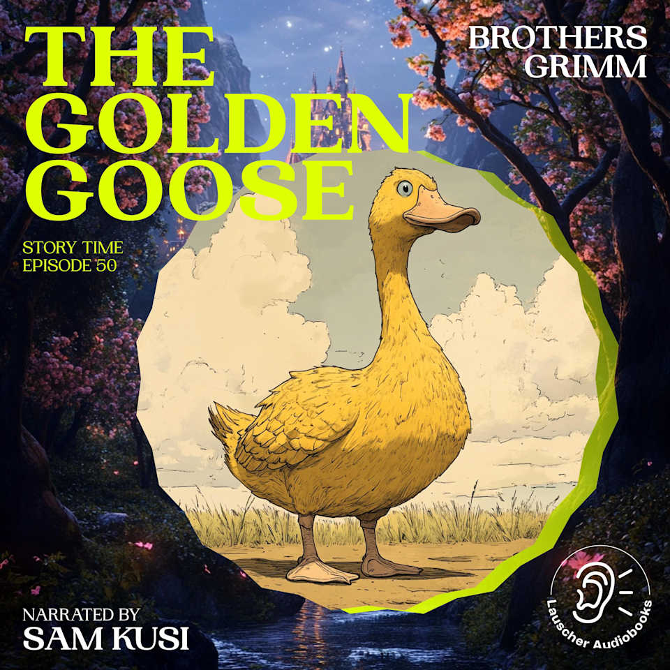 The Golden Goose (Story Time, Episode 50) by Brothers Grimm - Audiobook