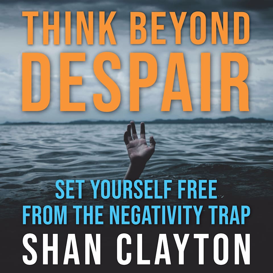 Think Beyond Despair by Shan Clayton - Audiobook