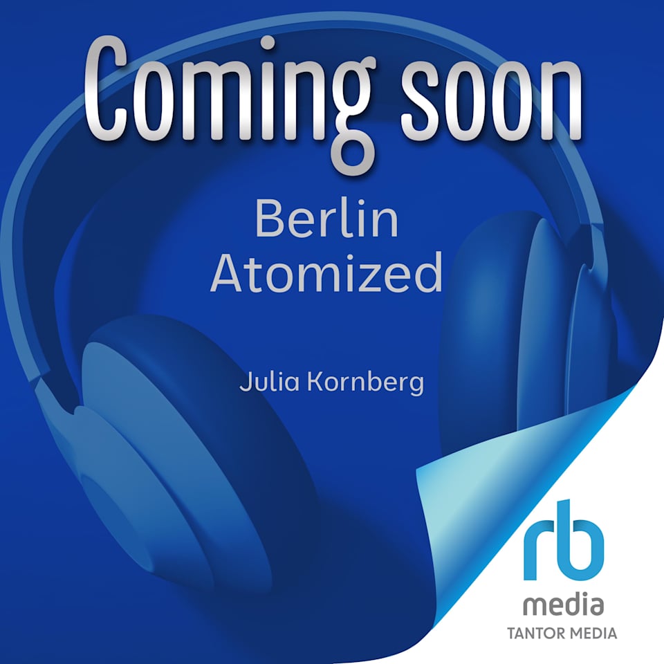 Berlin Atomized by Jack Rockwell & Julia Kornberg - Audiobook