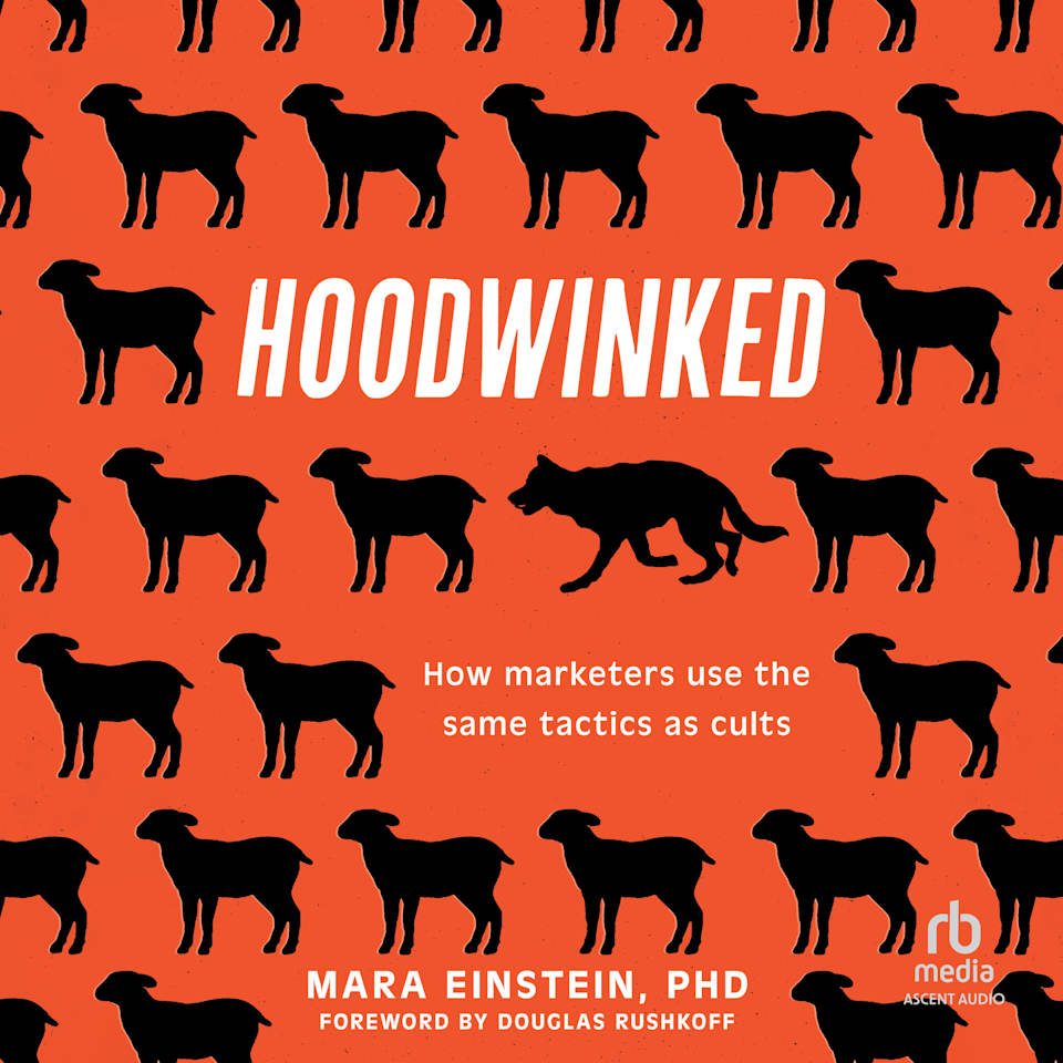 Hoodwinked by Douglas Rushkoff & Mara Einstein, PhD - Audiobook