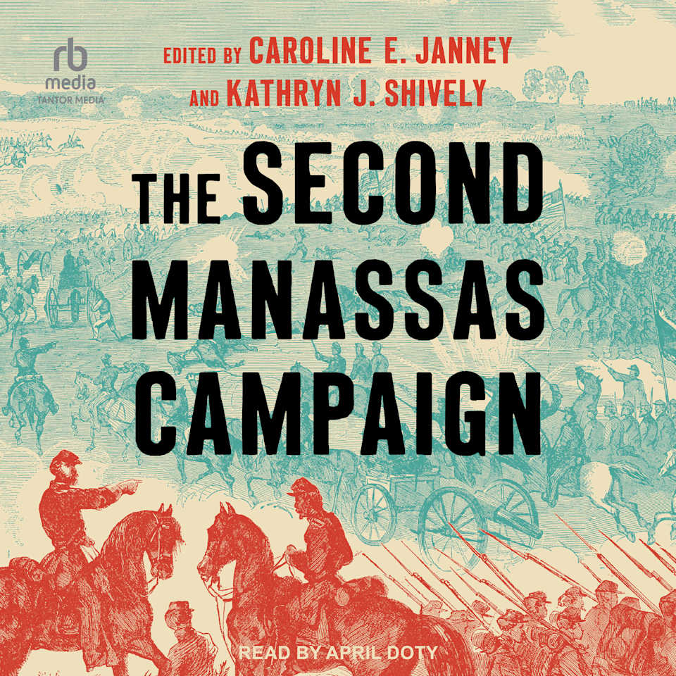 The Second Manassas Campaign by Caroline E. Janney & Kathryn J. Shively ...