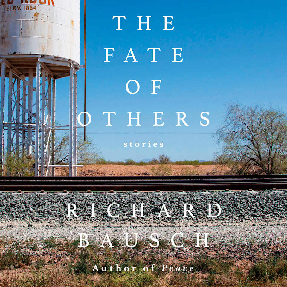 The Fate of Others by Richard Bausch - Audiobook