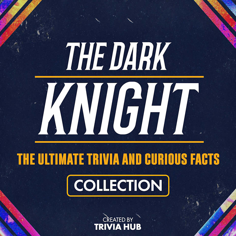 The Dark Knight - The Ultimate Trivia And Curious Facts Collection by ...