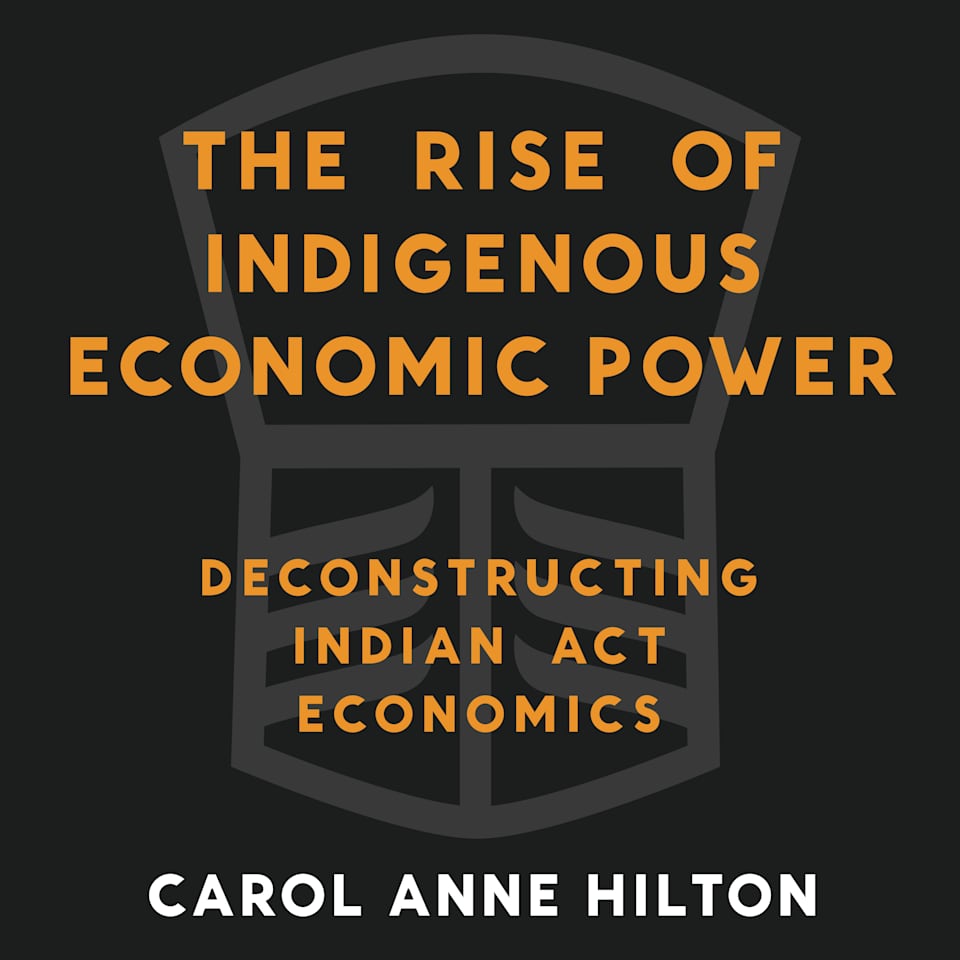 The Rise of Indigenous Economic Power by Carol Anne Hilton - Audiobook