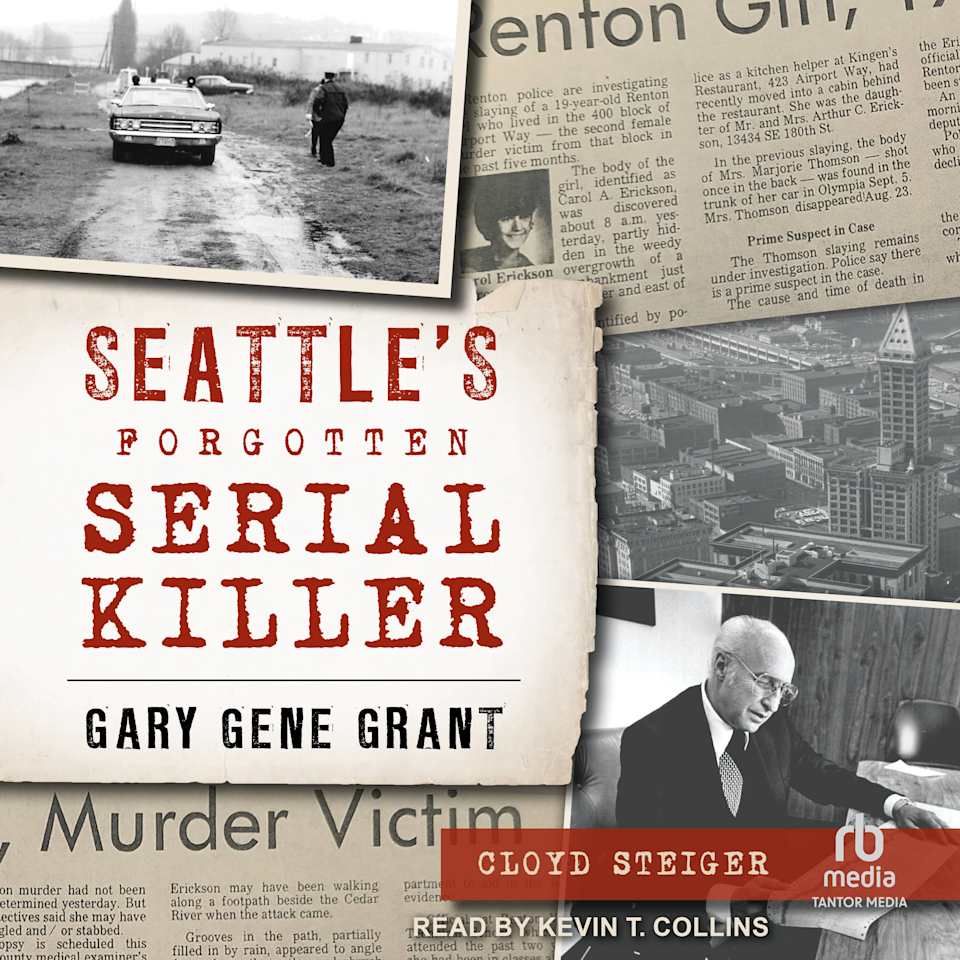 Seattle’s Forgotten Serial Killer by Cloyd Steiger - Audiobook