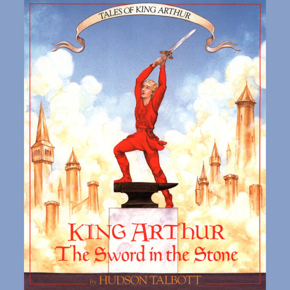 King Arthur: The Sword in the Stone by Hudson Talbott - Audiobook
