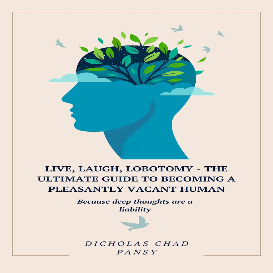 Live, Laugh, Lobotomy - The Ultimate Guide to Becoming a Pleasantly ...