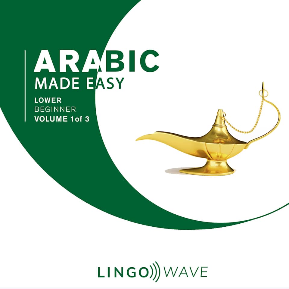 Arabic Made Easy - Lower beginner - Volume 1 of 3 by Lingo Wave - Audiobook