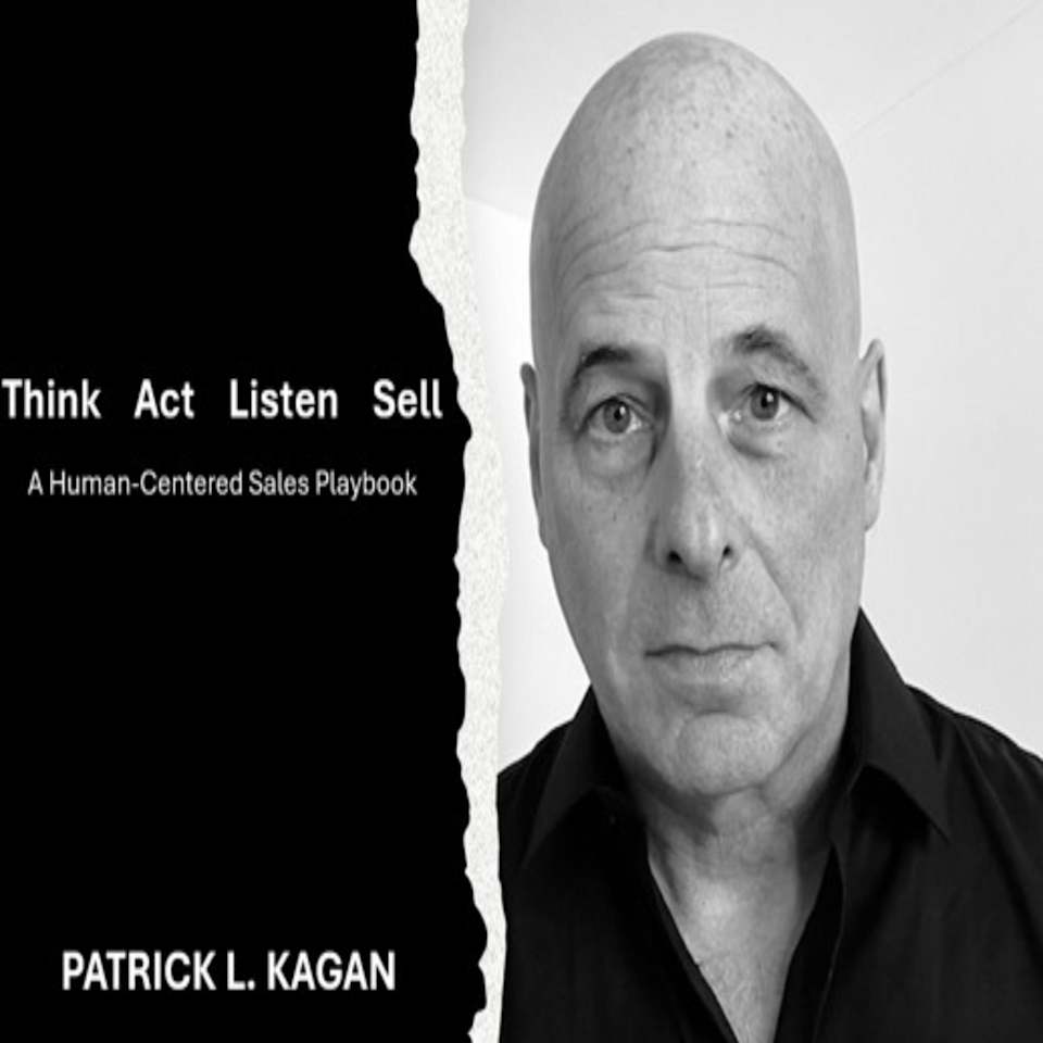 Think, Act, Listen, Sell by Patrick Kagan - Audiobook