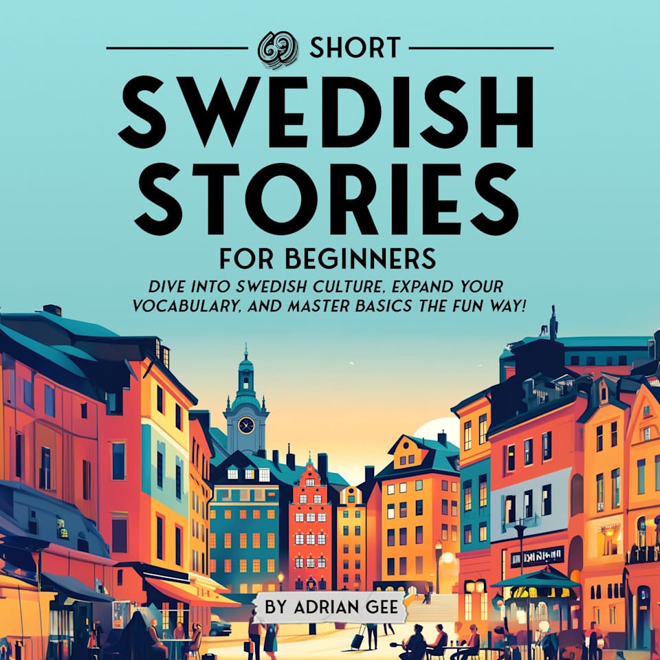 69 Short Swedish Stories for Beginners by Adrian Gee - Audiobook