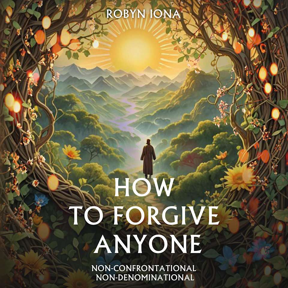 HOW TO FORGIVE ANYONE by Robyn Iona - Audiobook