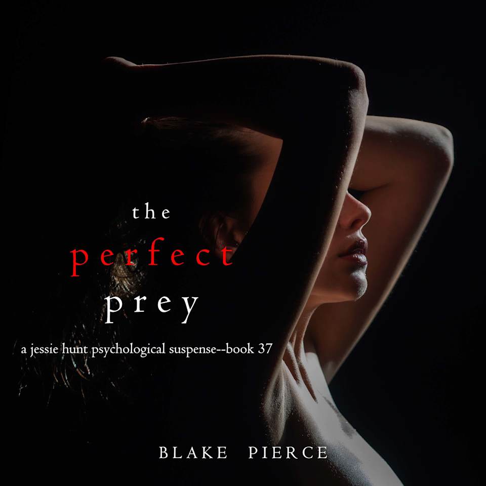 The Perfect Prey (A Jessie Hunt Psychological Suspense Thriller—Book ...