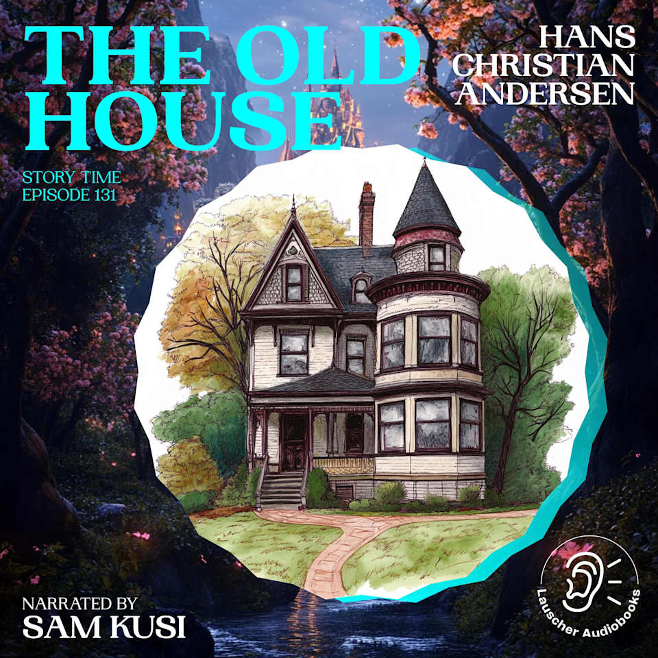 The Old House (Story Time, Episode 131) by Hans Christian Andersen ...