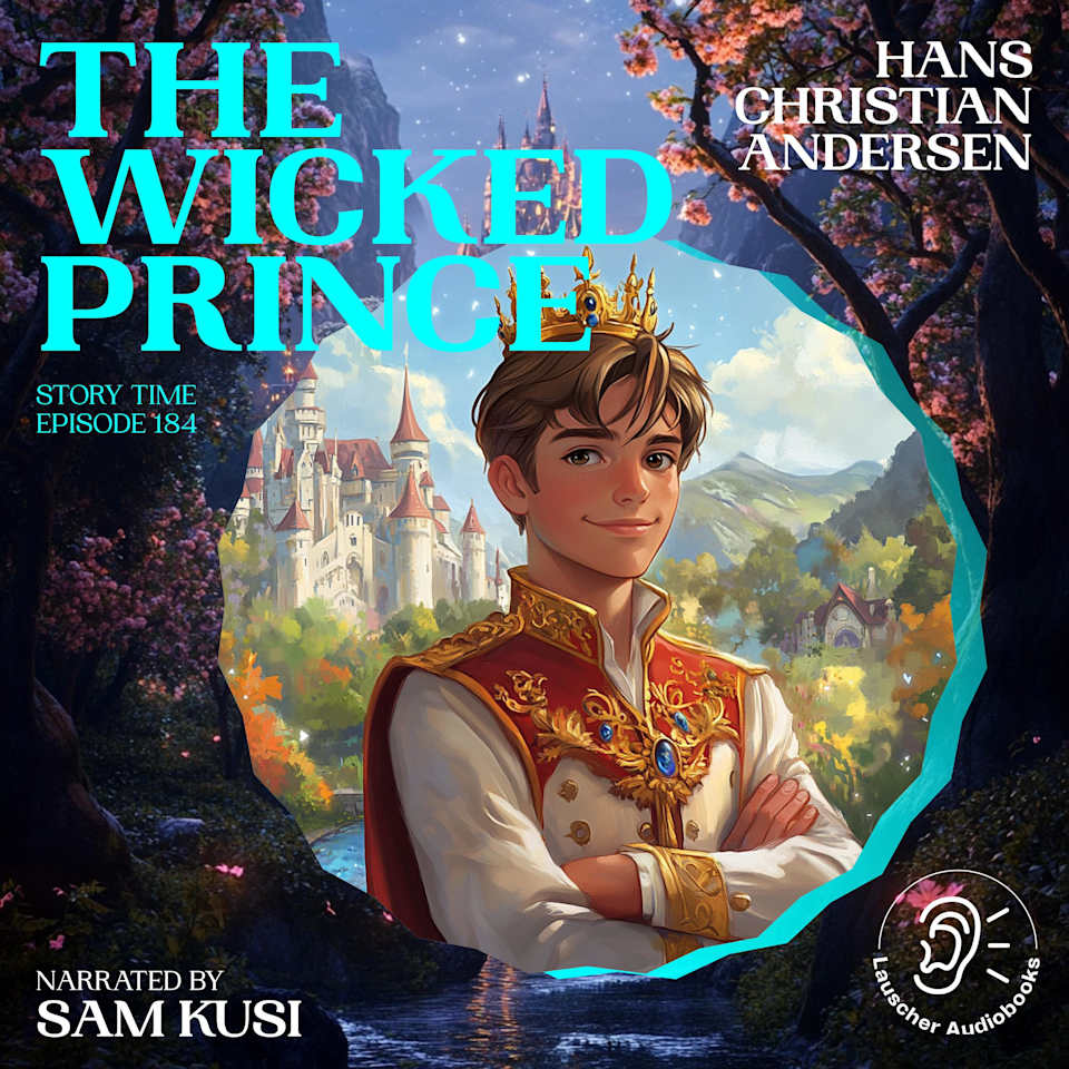The Wicked Prince (Story Time, Episode 184) by Hans Christian Andersen ...
