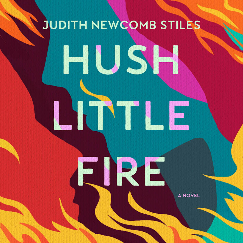 Hush Little Fire by Judith Newcomb Stiles - Audiobook