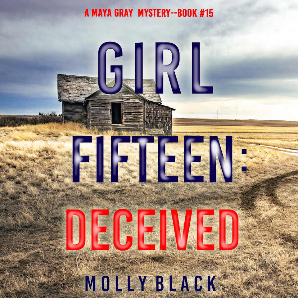 Girl Fifteen: Deceived (A Maya Gray FBI Suspense Thriller—Book 15) by ...