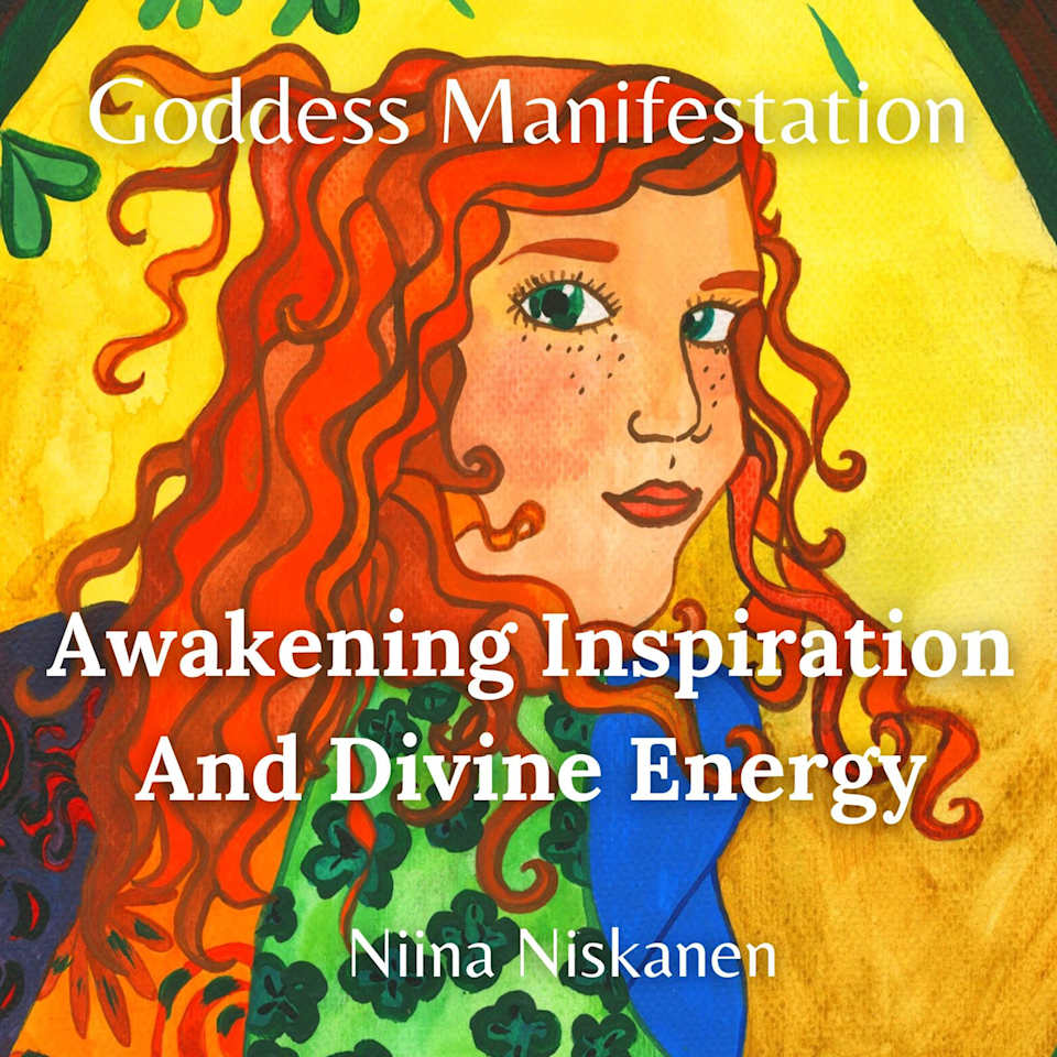 Goddess Manifestation: Awakening Inspiration And Divine Energy by Niina ...