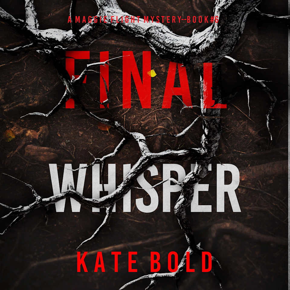 Final Whisper (A Maggie Flight Suspense Thriller—Book Six) by Kate Bold ...