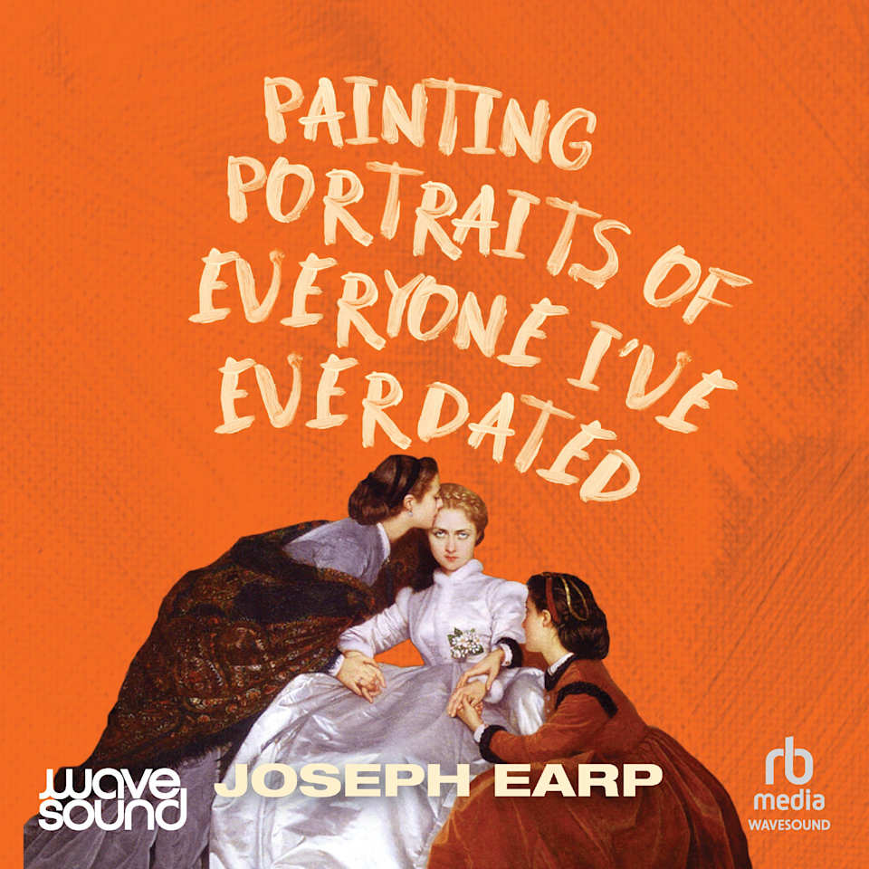 Painting Portraits of Everyone I've Ever Dated by Joseph Earp - Audiobook