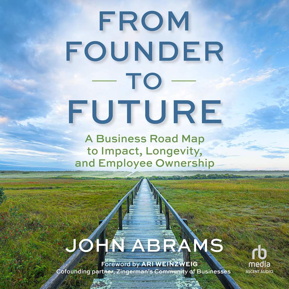 From Founder to Future by Ari Weinzweig & John Abrams - Audiobook
