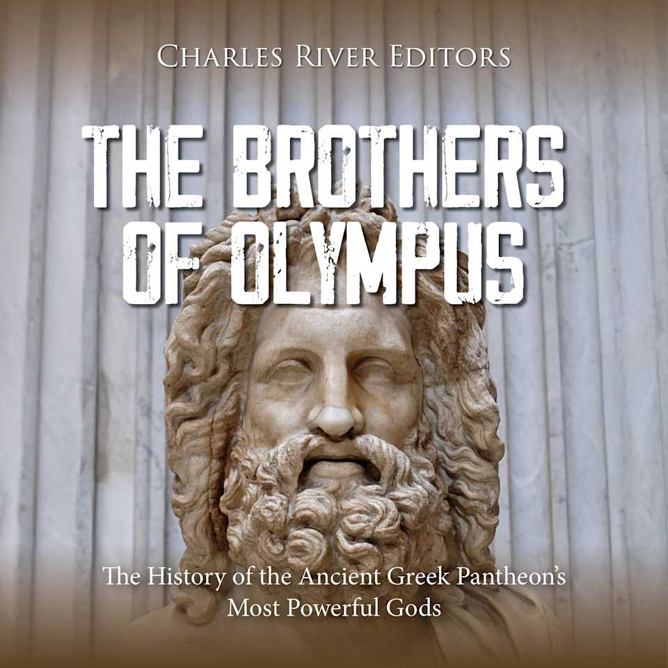 The Brothers of Olympus: The History of the Ancient Greek Pantheon’s ...