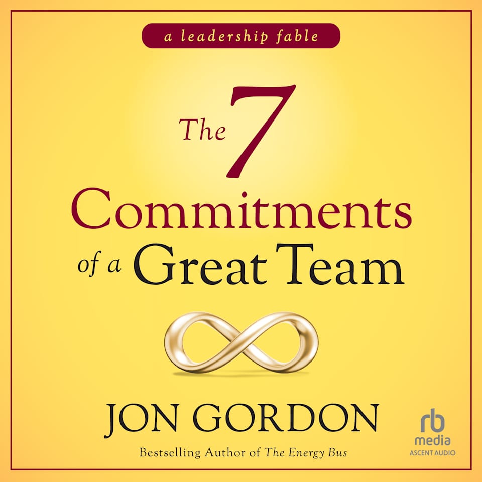 The 7 Commitments of a Great Team by Jon Gordon - Audiobook