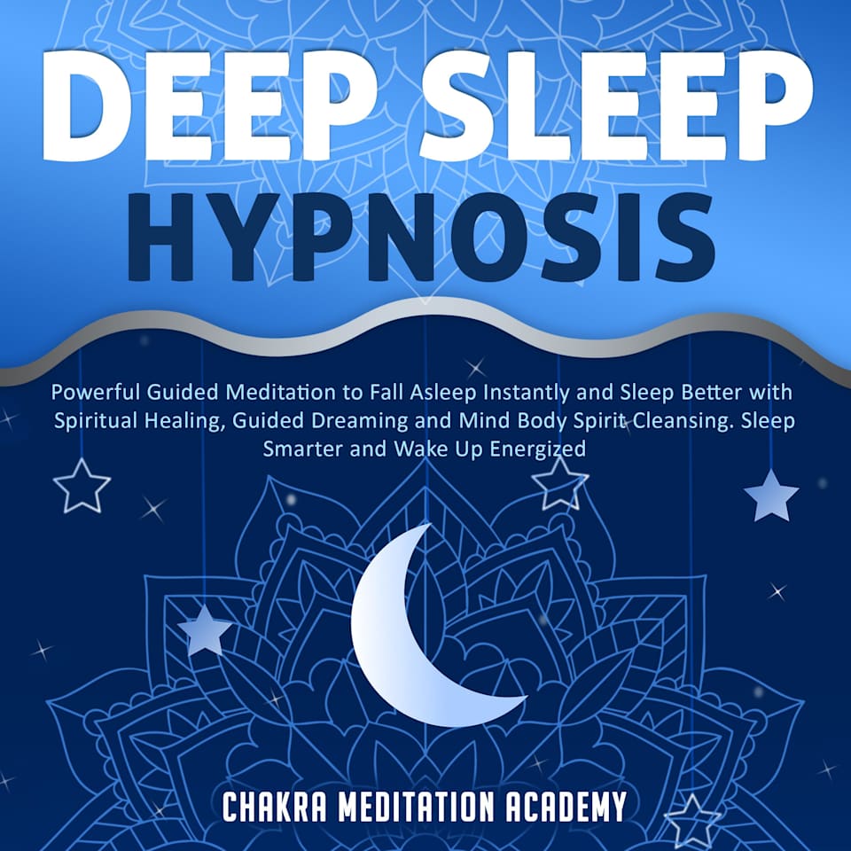 Deep Sleep Hypnosis by Chakra Meditation Academy - Audiobook
