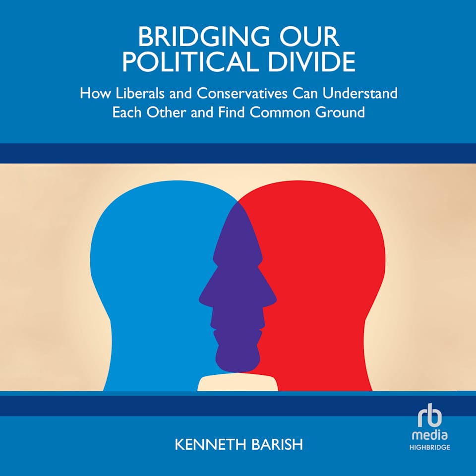 Bridging Our Political Divide by Kenneth Barish - Audiobook