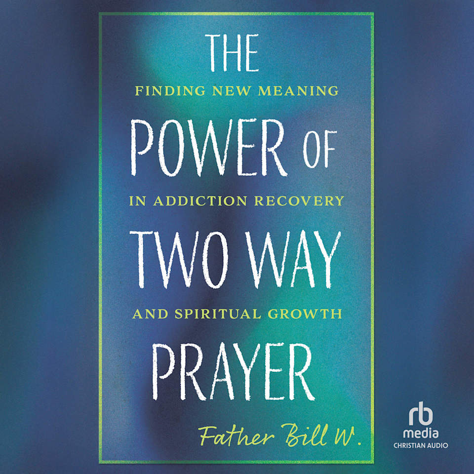 The Power of Two Way Prayer by Father Bill W. - Audiobook