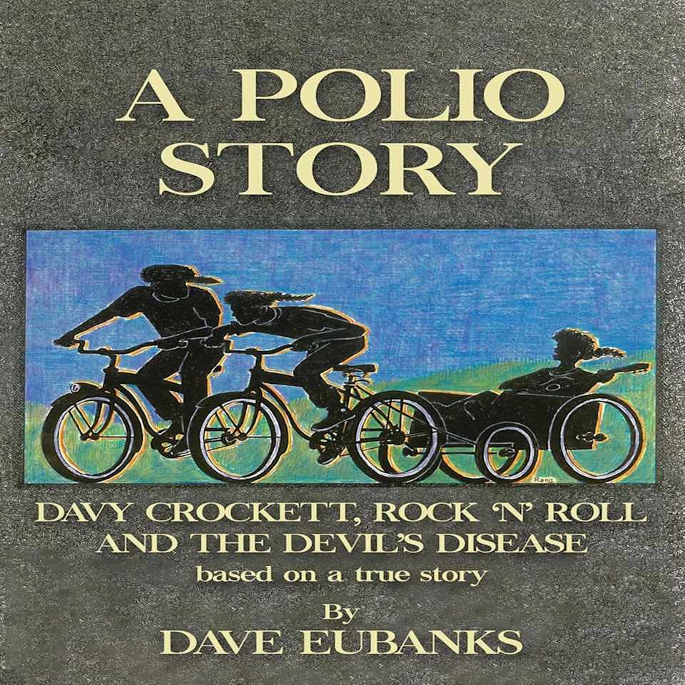 A Polio Story: Davy Crockett, Rock 'n' Roll and the Devil's Disease by ...