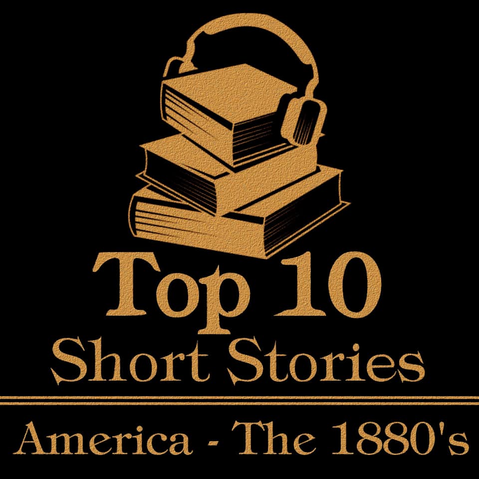 The Top 10 Short Stories - America - The 1880's by Collected Authors ...