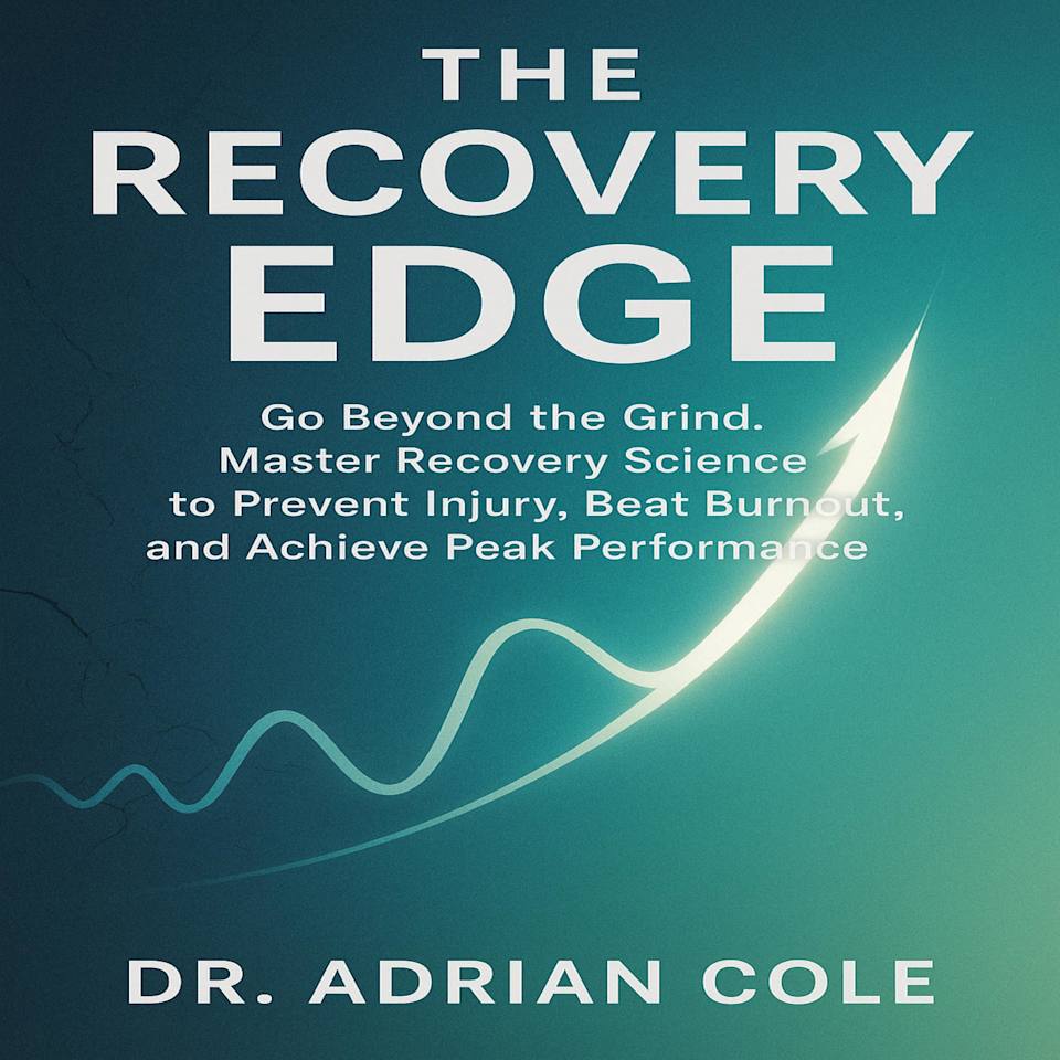 The Recovery Edge by Dr. Adrian Cole - Audiobook