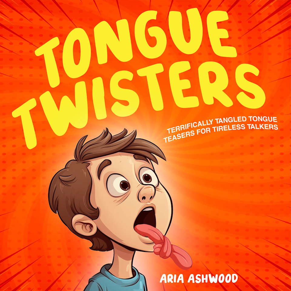 Tongue Twisters - Terrifically Tangled Tongue Teasers for Tireless ...