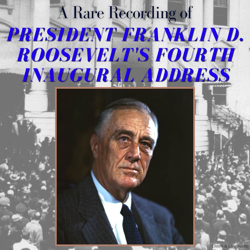 A Rare Recording of President Franklin D. Roosevelt's Fourth Inaugural ...