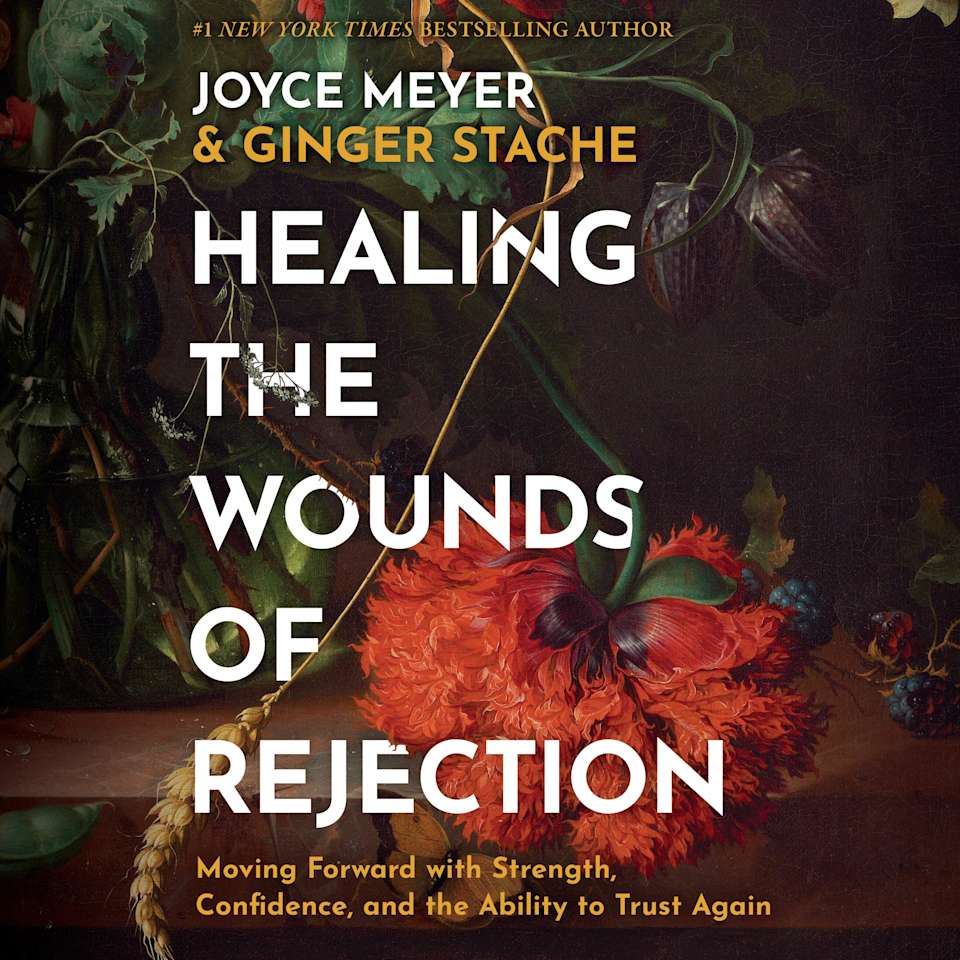 Healing the Wounds of Rejection by Ginger Stache & Joyce Meyer - Audiobook