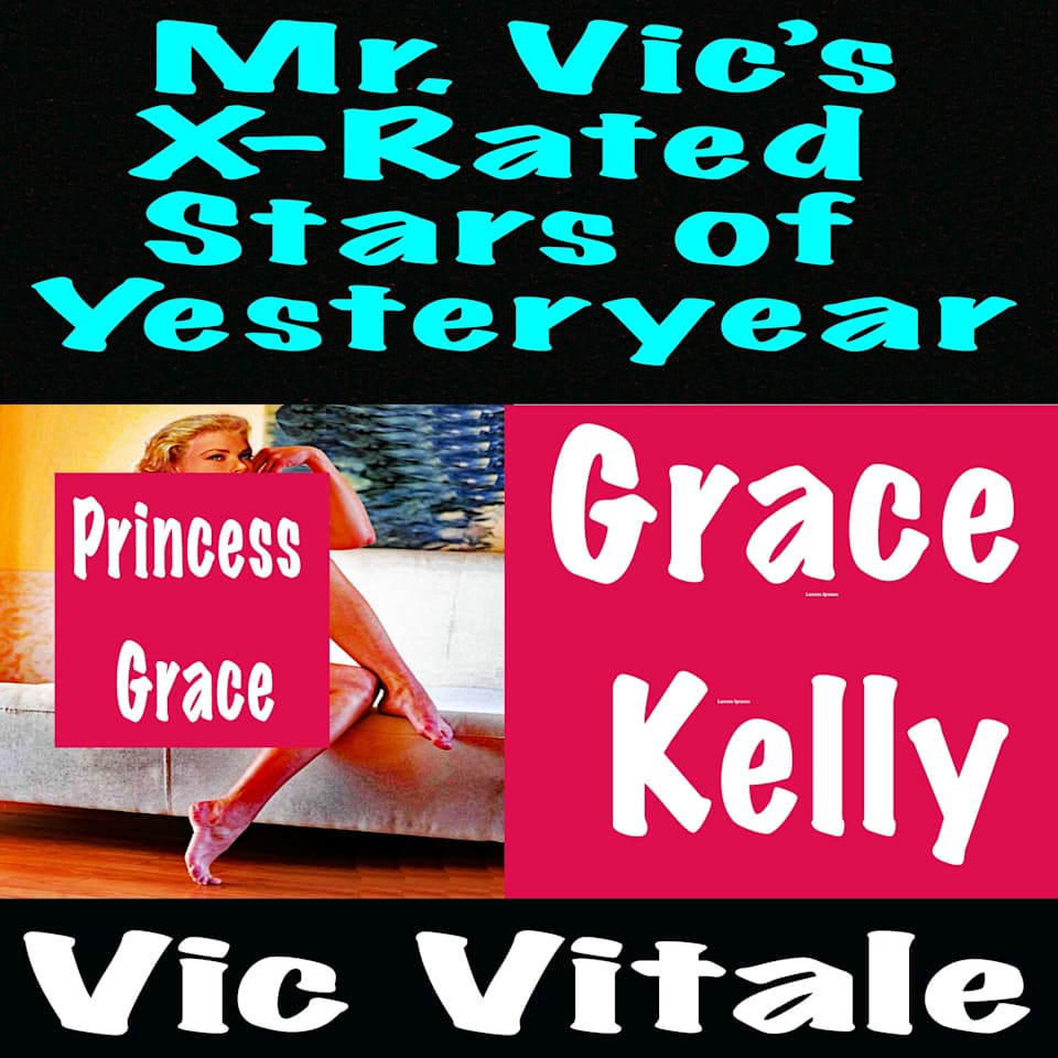 Mr. Vic’s X-Rated Stars of Yesteryear Grace Kelly by Vic Vitale - Audiobook