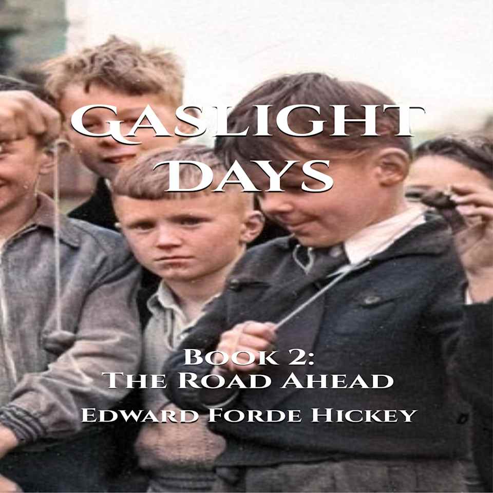 Gaslight Days: Book 2 - The Road Ahead by Edward Forde Hickey - Audiobook