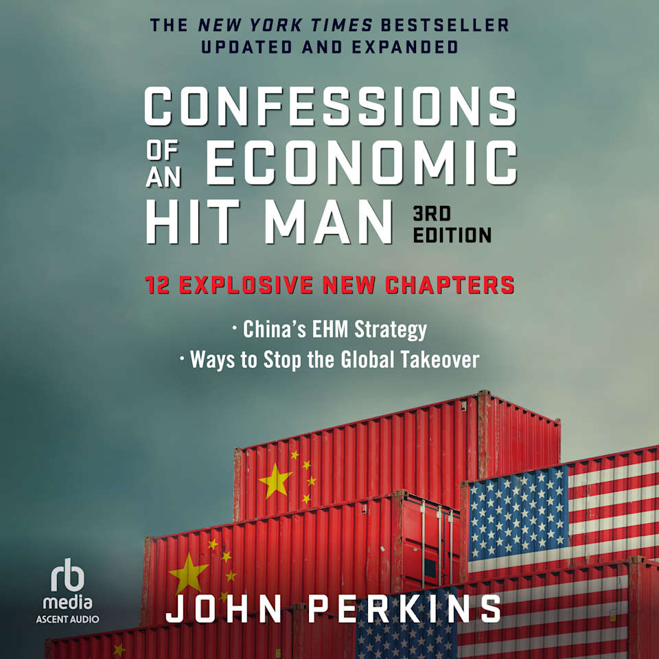 Confessions of an Economic Hit Man, 3rd Edition by John Perkins - Audiobook