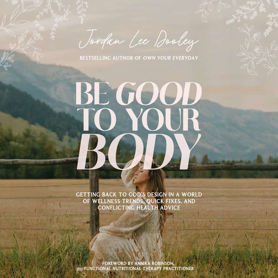 Be Good to Your Body by Annika Robinson & Jordan Lee Dooley - Audiobook