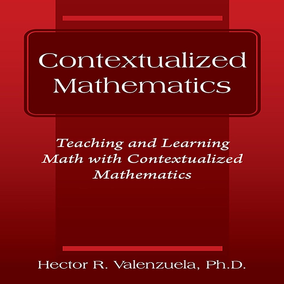 Contextualized Mathematics by Hector R. Valenzuela Ph.D. - Audiobook