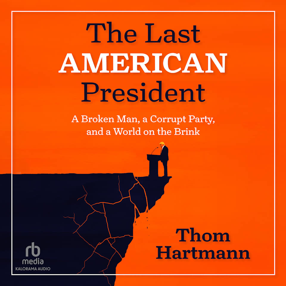 The Last American President by Thom Hartmann - Audiobook