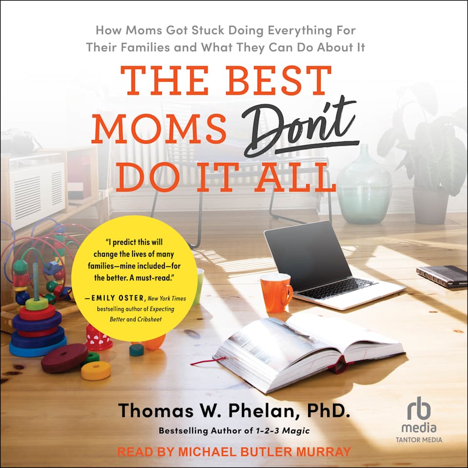 The Best Moms Don't Do It All by Thomas W. Phelan, Ph.D - Audiobook